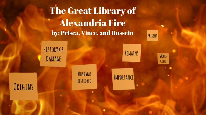 The Great Library of Alexandria Fire by Prisca Byun on Prezi