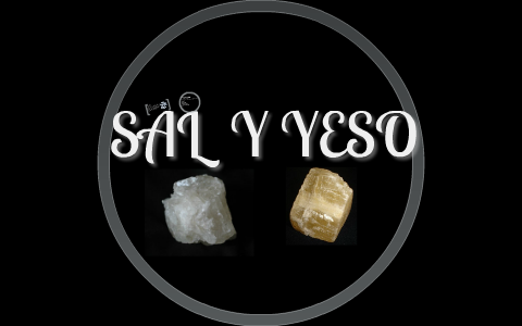 SAL Y YESO by pablo fernandez on Prezi