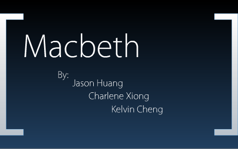 Macbeth Character Development by Kelvin Cheng on Prezi