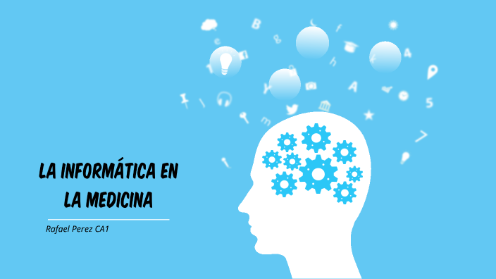 LA INFORMÁTICA EN LA MEDICINA by Rafaa Perez on Prezi