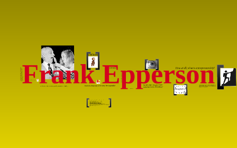 Frank Epperson by Jacqueline Ho on Prezi