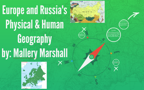 Europe and Russia's Physical & Human Geography by Mallery Marshall on Prezi