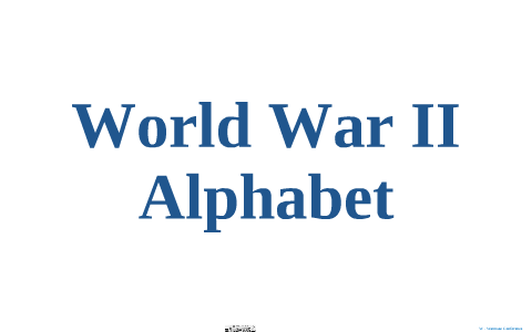 WWII Alphabet by Melanie Rabbitt on Prezi