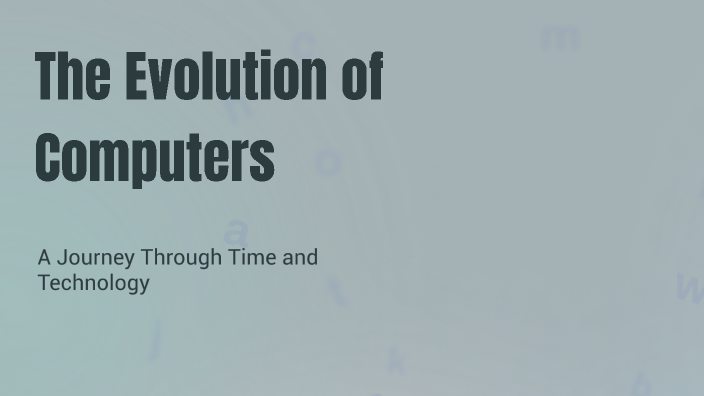 The Evolution of Computers by Ozodbek Kozimov on Prezi