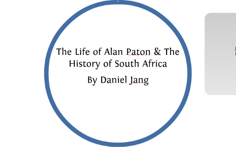 The Life of Alan Paton by Daniel Jang on Prezi