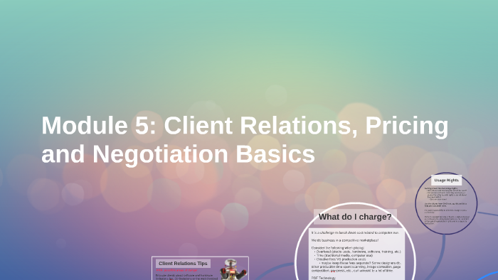 Module 5: Client Relations, Pricing and Negotiation Basics by Alexis Bach on Prezi