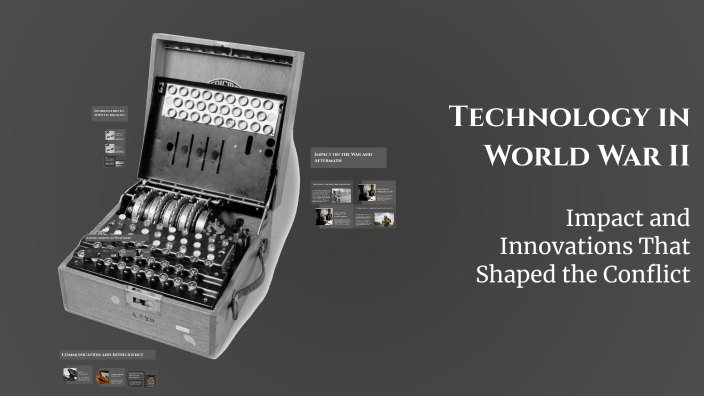 Technology in World War II by julie karlsen on Prezi