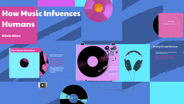 How Music Influences Humans by Alivia Allen on Prezi