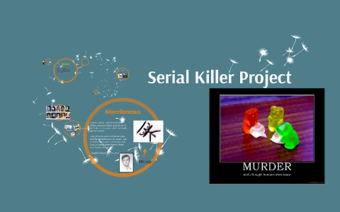 Serial Killer Project by taylor miller on Prezi