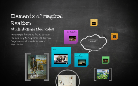 Elements of Magical Realism by melanie kleimola on Prezi