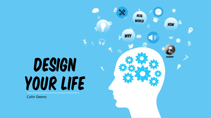 EGR101 Design Your Life by Colin Owens on Prezi