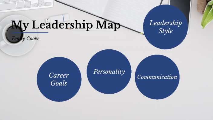 My Leadership Map by Emily Cooke on Prezi