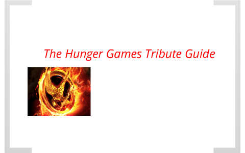 The Hunger Games Tribute Guide by Jordan Hill on Prezi