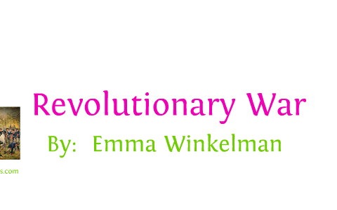 Revolutionary War by Emma Winkelman on Prezi