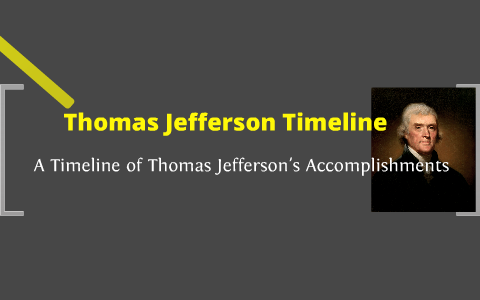 Thomas Jefferson Timeline by John Rogan on Prezi