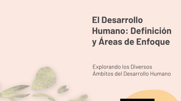 El Desarrollo Humano: Definición y Áreas de Enfoque by EVELYN MERCHAN ...