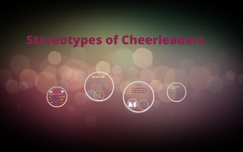 Stereotypes of Cheerleaders by Libby Mullican on Prezi