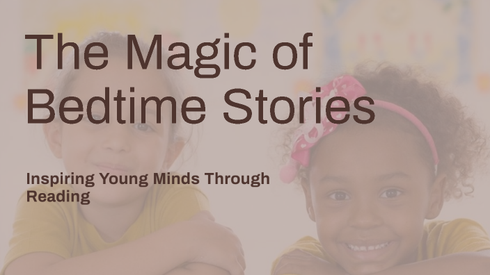 The Magic of Bedtime Stories by Rachel Edwards on Prezi