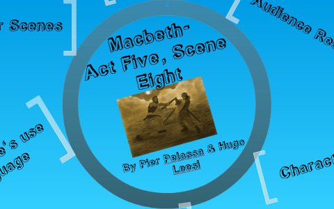 Macbeth: Act 5, Scene 8 by Pier Pelassa on Prezi