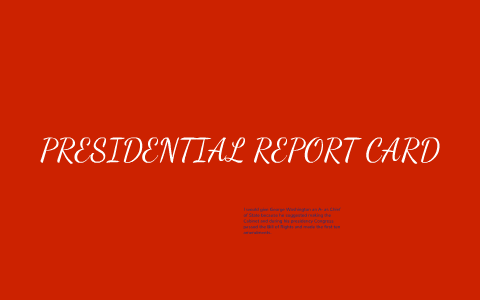PRESIDENTIAL REPORT CARD by Erica Millsap on Prezi