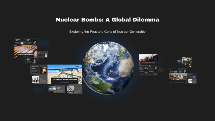 Nuclear Bombs: A Global Dilemma by Chloe Fish on Prezi