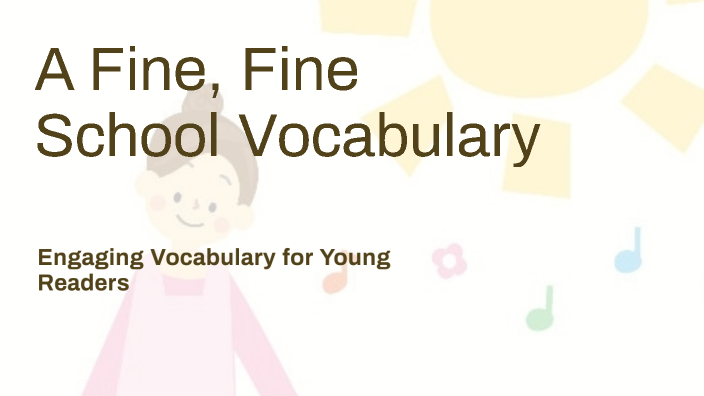 A Fine, Fine School Vocabulary by vito prado on Prezi