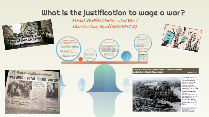 What is the justification to wage a war? by Hazel Chan on Prezi