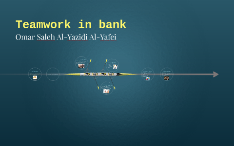 Teamwork in bank by Alshaima Al-Yazidi on Prezi