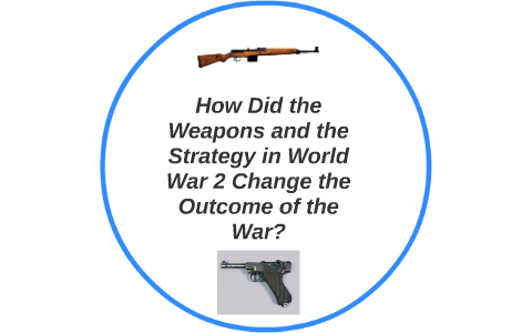 How Did the Weapons and the Strategy in World War 2 change t by Dominic ...