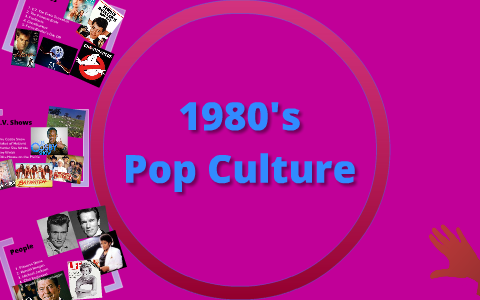 Pop Culture of the 1980's by Brooke Wissenbach
