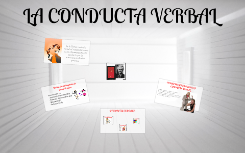 LA CONDUCTA VERBAL by yeni cuervo on Prezi