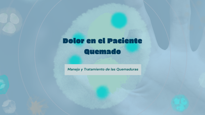 Dolor en el pacíente quemado by YANELI DIAZ on Prezi