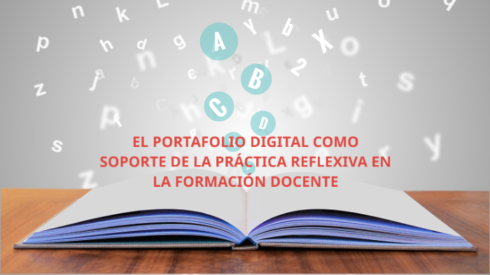 EL PORTAFOLIO DIGITAL COMO SOPORTE DE LA PRÁCTICA REFLEXIVA EN LA FORMACIÓN DOCENTE by Estefanía ...