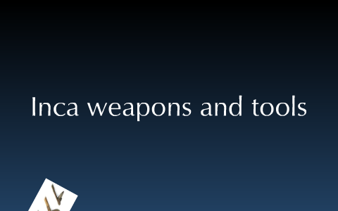 Inca tools by Logan Rushton on Prezi