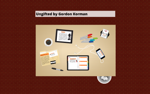 Ungifted by Gordon Korman by Zander Bush on Prezi