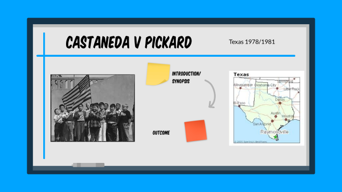 Castaneda v Pickard by Kerilynn Spencer on Prezi