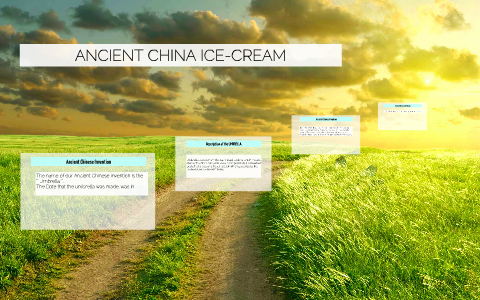ANCIENT CHINA ICE-CREAM by Kate Colville on Prezi
