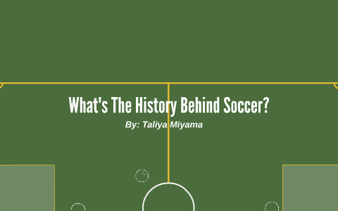 How did Soccer begin? by on Prezi