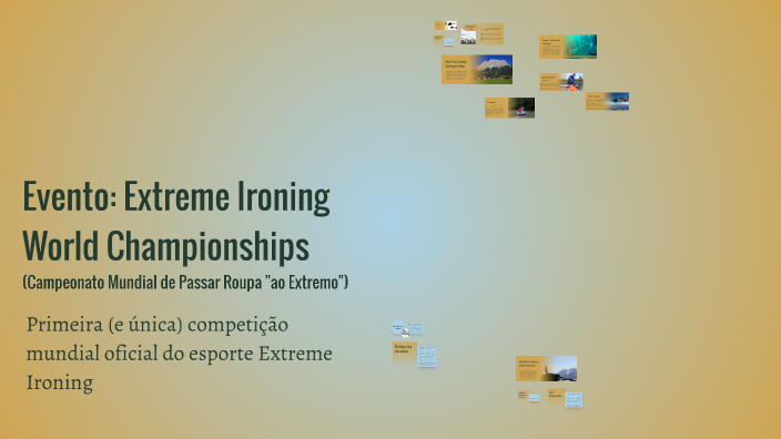 Extreme Ironing World Championships by Gabriela Jabonski on Prezi