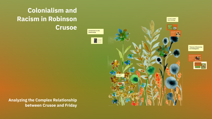 Colonialism and Racism in Robinson Crusoe by Gabriele Calcinai on Prezi