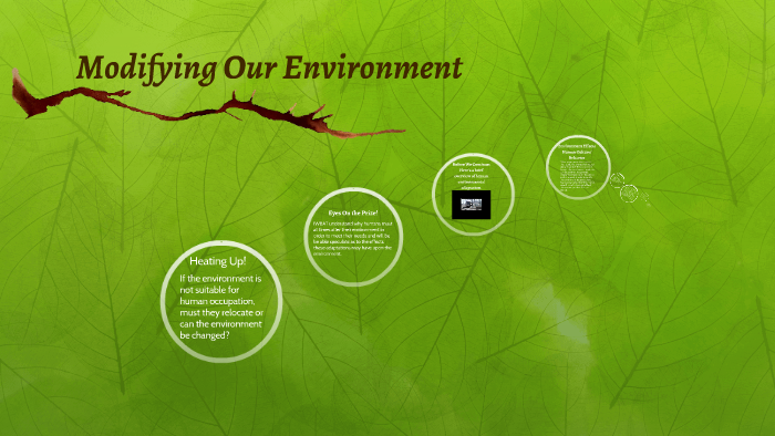 Modifying Our Environment by on Prezi