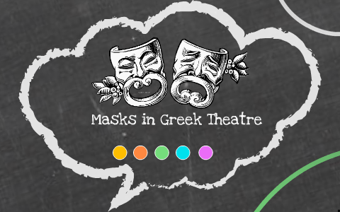 Masks in Greek Theatre by Belinda Bentin on Prezi