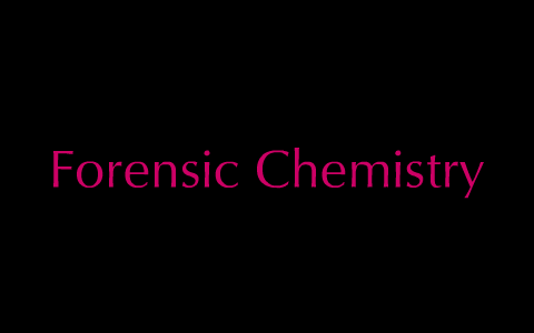 Forensic Chemistry by Mariana Lizardi on Prezi