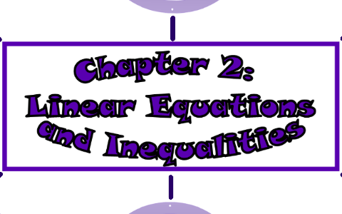 Chapter 2: Linear Equations and Inequalities by Sandy Maldonado on Prezi