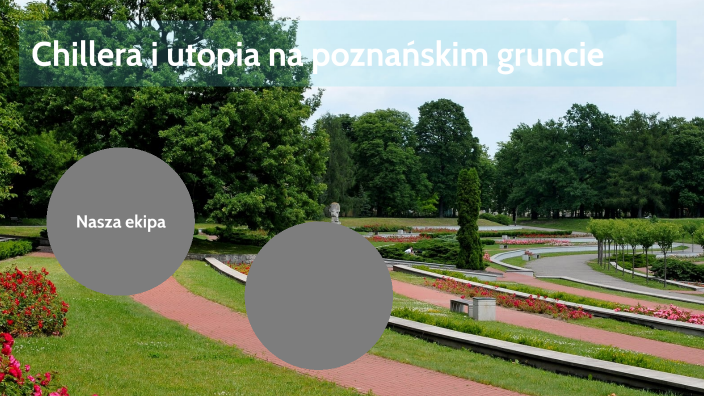 Chillera i utopia na poznańskim gruncie by Urszula Rogosz on Prezi