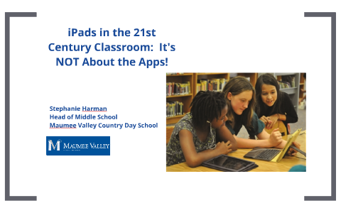 ISACS iPads in the 21st Century Classroom: It's NOT About the App by ...