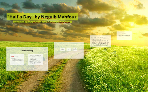 "Half a Day" by Neguib Mahfouz by James McIlwaine on Prezi