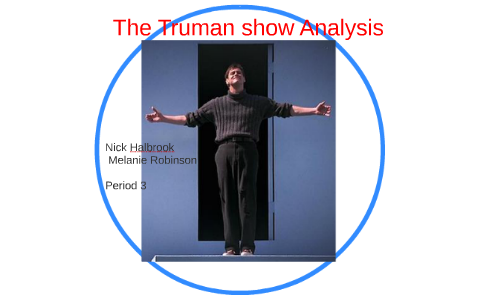 Truman show analysis scenes 1, 8, 9 by Melanie Robinson on Prezi