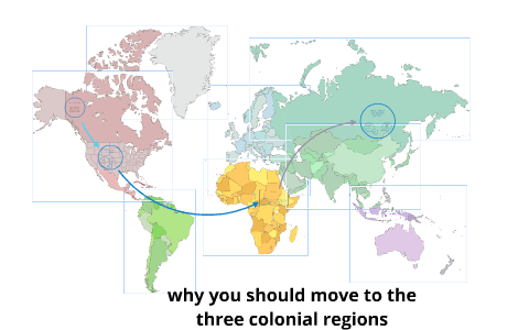 why you should move to the three colonial regions by ashley sewell on Prezi