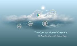 The Composition of Clean Air by JuliAna Razo Torres on Prezi
